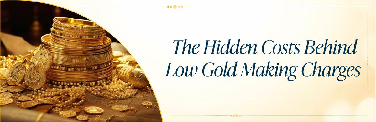 The Hidden Risks Behind Low Gold Making Charges – House of Menghraj